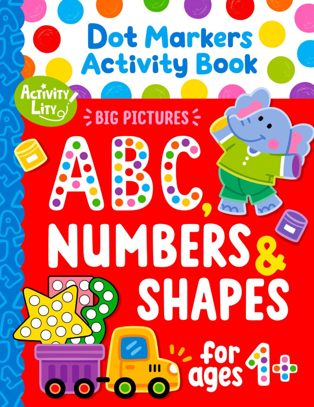 Dot Markers Activity Book: Learn the Alphabet A to Z, Numbers 1 to 10,